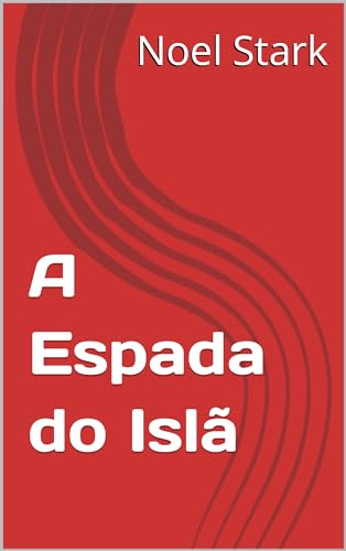 A Espada do Islã - eBook, Resumo, Ler Online e PDF - por Stark, Noel