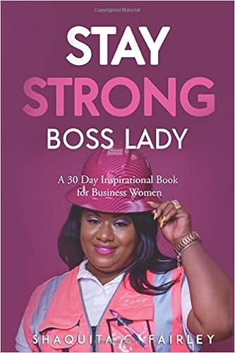 STAY STRONG BOSS LADY BY SHAQUITA FAIRLEY