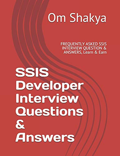SSIS Developer Interview Questions & Answers: FREQUENTLY ASKED SSIS ...