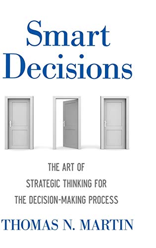 Smart Decisions: The Art of Strategic Thinking for the Decision Making ...