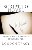 Novelizations - How to Adapt Scripts Into Novels: A Writing Guide for ...