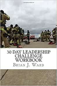 30 Day Leadership Challenge Workbook: Ward, Brian J.: 9781983422874 ...