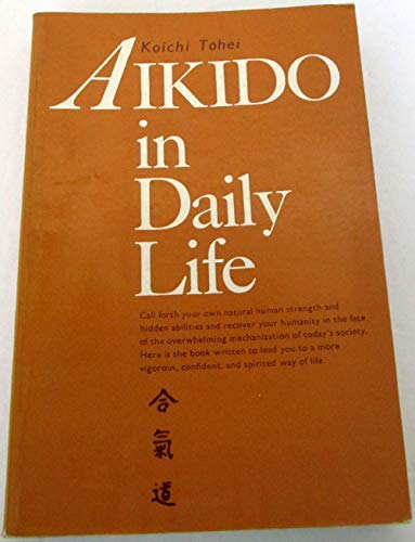 Aikido in Daily Life: Koichi Tohei: 9780870402210: Amazon.com: Books