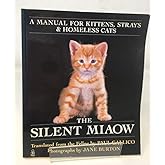The Silent Miaow: A Manual for Kittens, Strays, and Homeless Cats ...