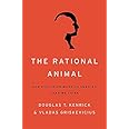 The Rational Animal: How Evolution Made Us Smarter Than We Think ...