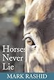 Horses Never Lie: The Heart of Passive Leadership: 14: Amazon.co.uk ...