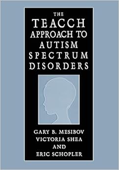 The TEACCH Approach to Autism Spectrum Disorders: 9781475709902 ...