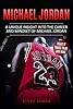 Michael Jordan: A Unique Insight into the Career and Mindset of Michael ...
