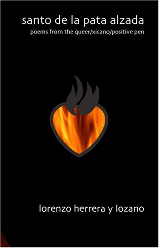 Santo de la Pata Alzada: Poems from the Queer/Xicano/Positive Pen ...