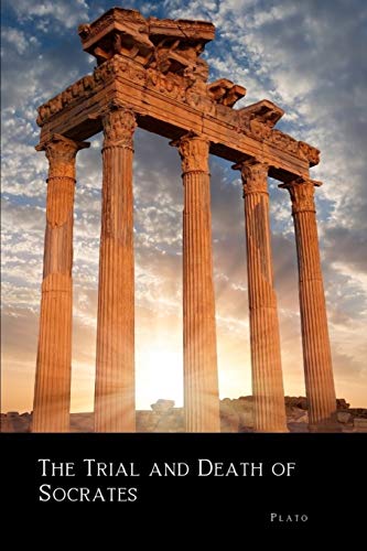 The Trial and Death of Socrates (Annotated): Euthyphro, Apology, Crito ...