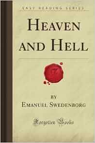 Heaven and Hell (Forgotten Books): Emanuel G. Swedenborg: 9781606201114 ...