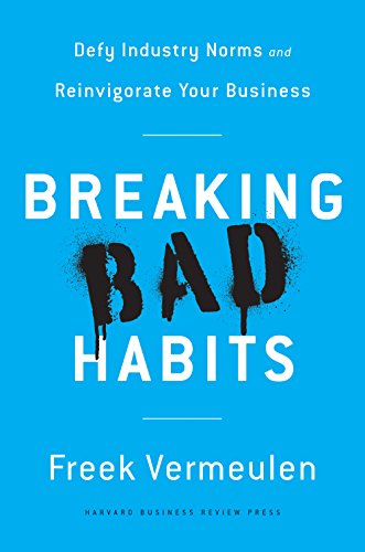 Amazon.com: Breaking Bad Habits: Defy Industry Norms and Reinvigorate ...