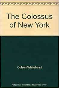 The Colossus of New York: Colson Whitehead: 9781402565359: Amazon.com ...