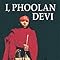 I, Phoolan Devi: The Autobiography of India's Bandit Queen: Amazon.co ...
