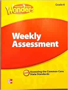 McGraw Hill Reading Wonders Weekly Assessment , Grade 6: Unkown ...