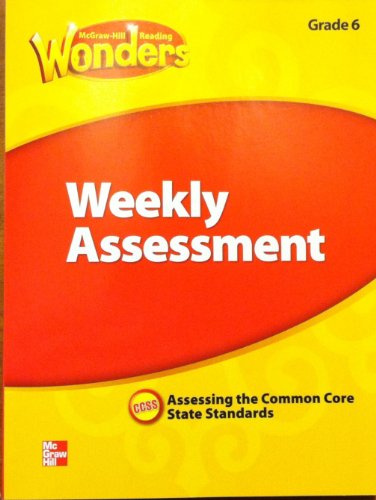McGraw Hill Reading Wonders Weekly Assessment , Grade 6: Unkown ...