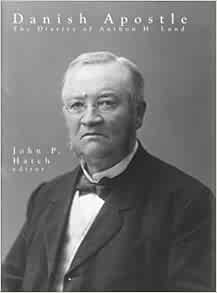 Danish Apostle: The Diaries of Anthon H. Lund, 1890-1921: Lund, Anthon ...