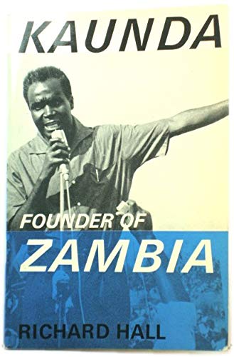 KAUNDA - Founder of Zambia: Hall, Richard: Amazon.com: Books