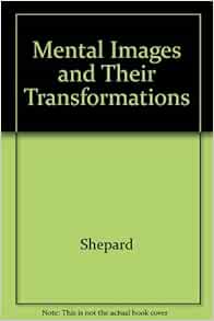 Mental Images and Their Transformations (Bradford Books): Shepard ...