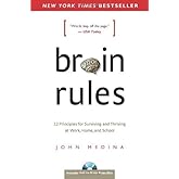 Brain Rules: 12 Principles for Surviving and Thriving at Work, Home ...