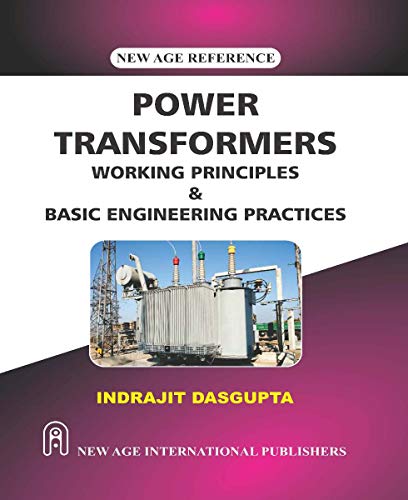 Power Transformers: Working Principles & Basic Engineering Practices: Dasgupta, Indrajit ...