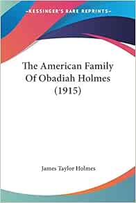The American Family Of Obadiah Holmes (1915): Holmes, James Taylor ...