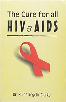Cure for HIV and AIDS: Hulda Regehr Clark: 9788170218975: Amazon.com: Books