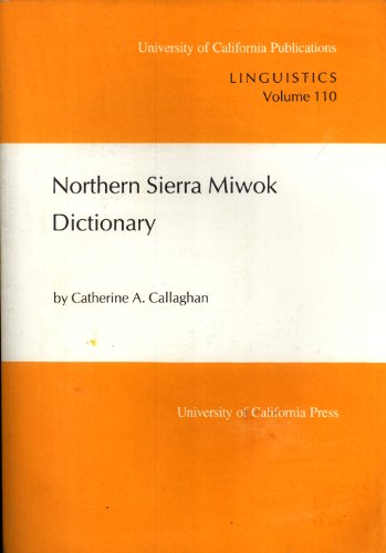 Northern Sierra Miwok Dictionary (University of California Publications ...