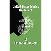 The Marine Guidebook of Essential Subjects: Every Marine's Manual of ...