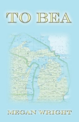 To Bea: Wright, Megan: 9781413711431: Amazon.com: Books