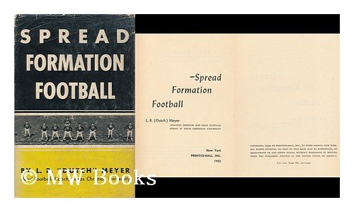 Spread Formation Football: L.R. Dutch Meyer: Amazon.com: Books
