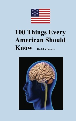 100 Things Every American Should Know: Bowers, John: 9781470005603 ...