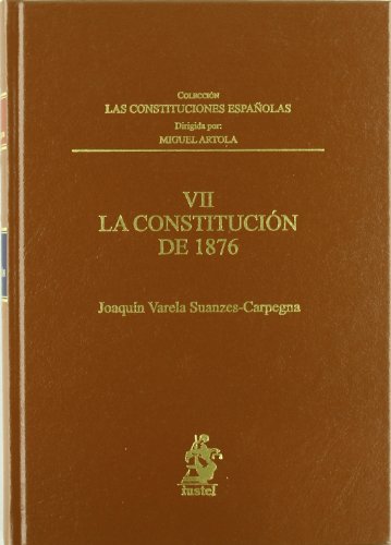 VII. la Constitución de 1876 (Spanish Edition): Joaquín Varela Suanzes ...