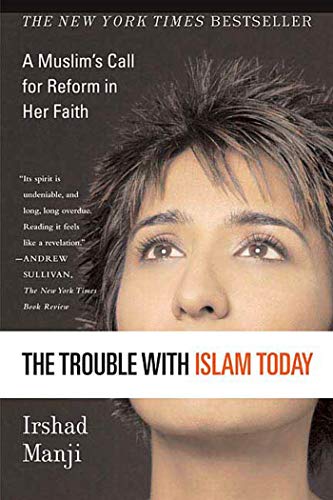 The Trouble with Islam Today: A Muslim's Call for Reform in Her Faith ...