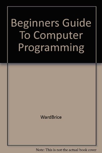 Beginner's Guide To Computer Programming: Ward, Brice: Amazon.com: Books