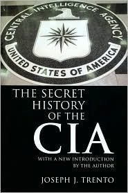 The Secret History of the CIA book by Joseph J. Trento