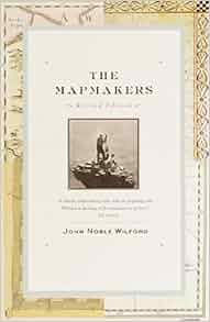 Amazon.com: The Mapmakers: Revised Edition (9780375708503): John Noble ...