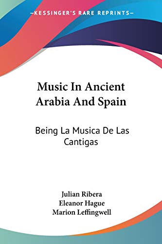 Music In Ancient Arabia And Spain: Being La Musica De Las Cantigas ...