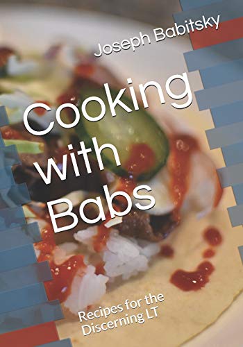 Cooking with Babs: Recipes for the Discerning LT: Babitsky, Joseph ...