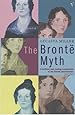 The Bronte Myth: Amazon.co.uk: Lucasta Miller: 9780099287148: Books