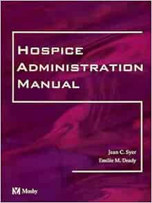 Hospice Administration Manual: 9780323018432: Medicine & Health Science ...