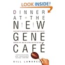 Dinner at the New Gene Cafe: How Genetic Engineering Is Changing What ...