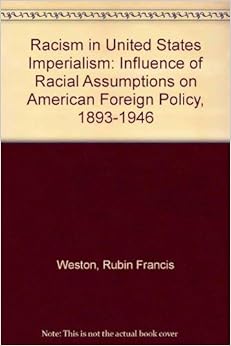 Racism in United States Imperialism: Influence of Racial Assumptions on ...