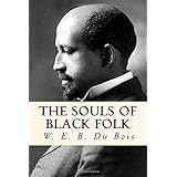 The Souls of Black Folk: Du Bois, W.E.B.: 9781505223378: Amazon.com: Books