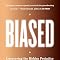 Biased: Uncovering the Hidden Prejudice That Shapes What We See, Think ...