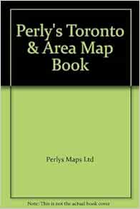 Perly's Toronto & Area Map Book: 9781894720663: Amazon.com: Books
