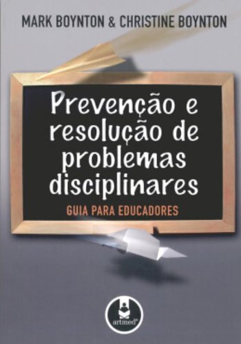 Prevenção e Resolução de Problemas Disciplinares PDF Mark Boynton