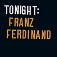 Franz Ferdinand - Tonight: Franz Ferdinand [Vinyl] - Amazon.com Music
