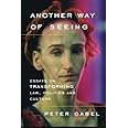 Another Way of Seeing: Essays on Transforming Law, Politics and Culture ...