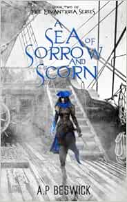 A Sea Of Sorrow And Scorn (The Levanthria Series): Beswick, A.P ...
